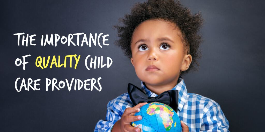 Child Care Providers: The Most Important Choice for Your Child